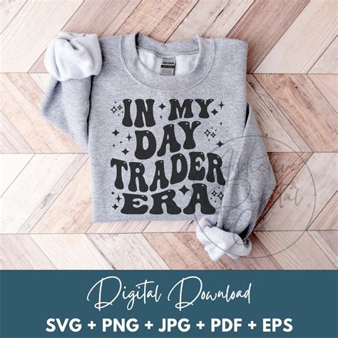 In My Day Trader Era Svg Png Trader Svg Stock Market Shirt Png Svg