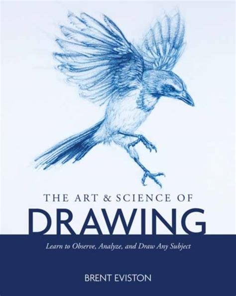 The Art And Science Of Drawing Learn To Observe Analyze And Draw Any
