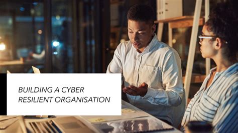 Building A Cyber Resilient Organisation Effective Cybersecurity Risk Mitigation Strategies For