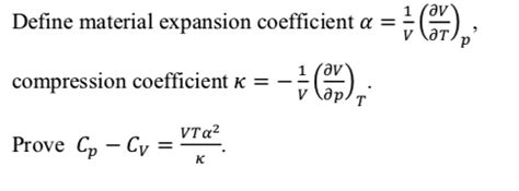 SOLVED Define Material Expansion Coefficient Compression Coefficient K V Cv VTa2 Prove Cp 6
