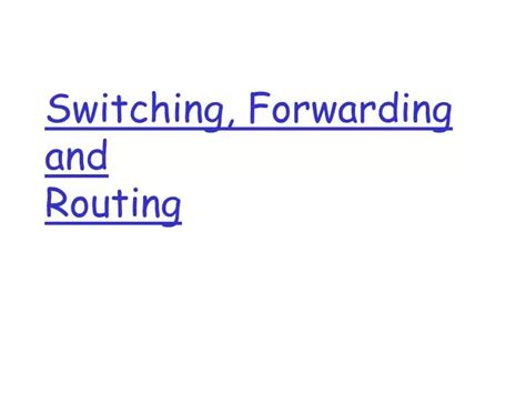 Ppt Switching Forwarding And Routing Powerpoint Presentation Free