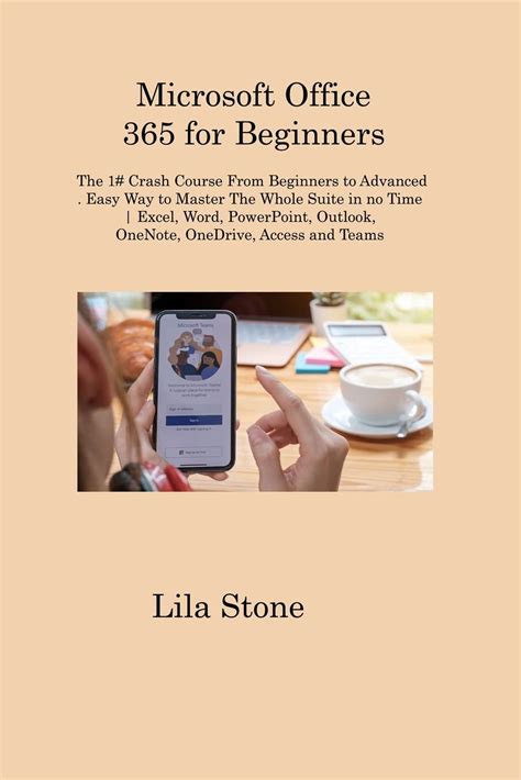 Microsoft Office 365 For Beginners The 1 Crash Course From Beginners To Advanced Easy Way To