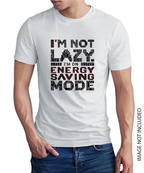 Premium Vector Im Not Lazy Im On Energy Saving Mode Tshirt Design