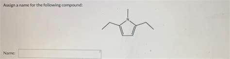 solved assign a name for the following compound