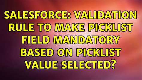 Salesforce Validation Rule To Make Picklist Field Mandatory Based On