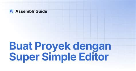 Buat Proyek Dengan Super Simple Editor Assemblr Guide