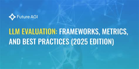 Llm Evaluation Frameworks Metrics And Best Practices Full Guide