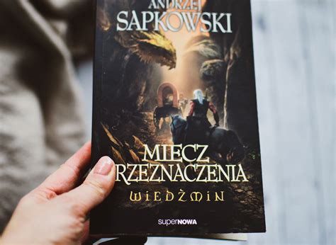 Miecz Przeznaczenia Andrzej Sapkowski Wiedźmin 2 Przestrzenie Tekstu