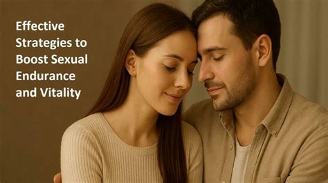 Effective Strategies To Boost Sexual Endurance And Vitality