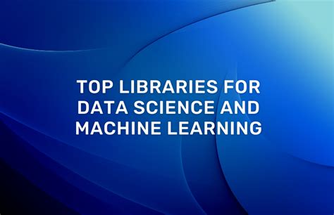 top libraries for data science and machine learning