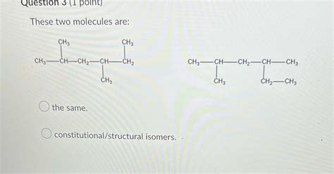 [solved] Question 3 1 Point These Two Molecules Are Ch3 Ch3 Course Hero