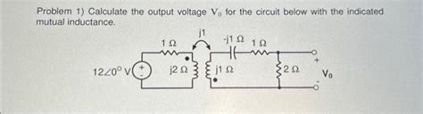 Solved Problem 1 Calculate The Output Voltage V0 For The