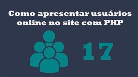 Como Apresentar Usuários Online No Site Com Php Youtube