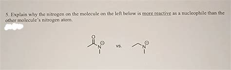 Answered 5 Explain Why The Nitrogen On The Bartleby