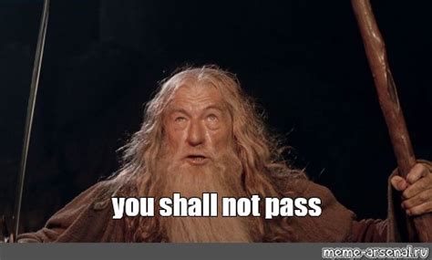 Meme You Shall Not Pass All Templates Meme