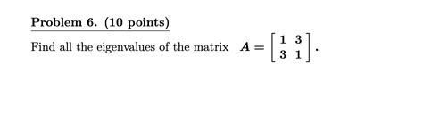 Solved Problem Points Find All The Eigenvalues Of Chegg