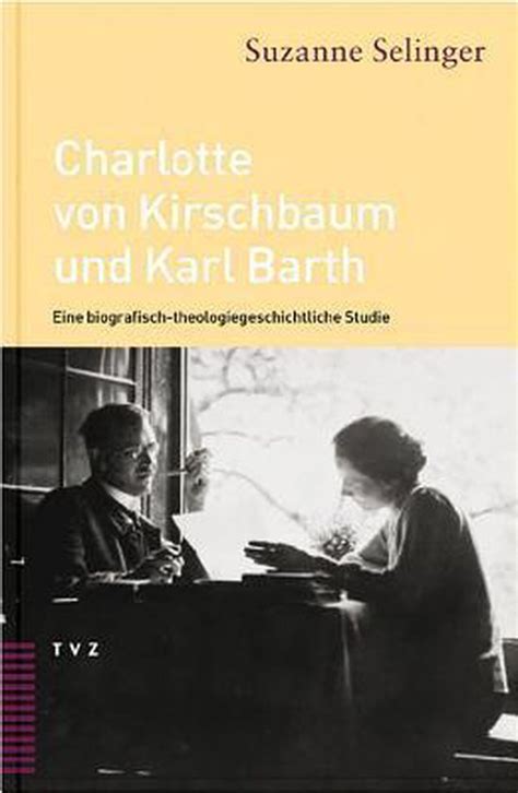 Charlotte Von Kirschbaum Und Karl Barth 9783290172428 Suzanne