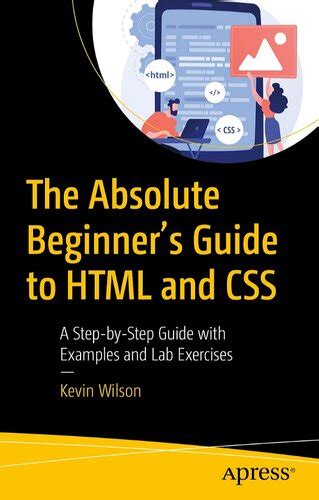 The Absolute Beginners Guide To Html And Css A Step By Step Guide With Examples And Lab