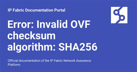 Error Invalid Ovf Checksum Algorithm Sha256 Ip Fabric Documentation Portal