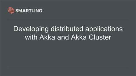 Developing Distributed Applications With Akka And Akka Cluster