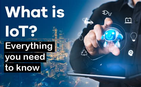 What Is Iot Everything You Need To Know