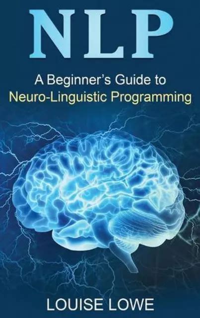 A Beginners Guide To Neuro Linguistic Programming A Beginners Guide