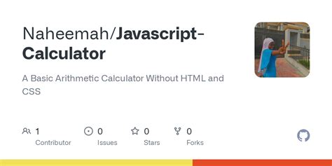 Github Naheemahjavascript Calculator A Basic Arithmetic Calculator Without Html And Css
