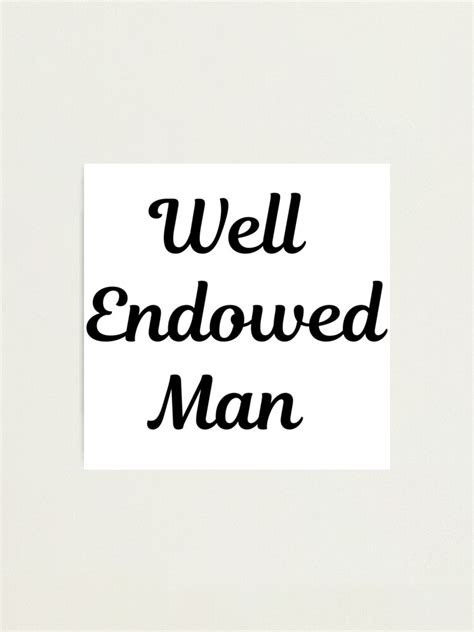 Well Endowed Man Photographic Print For Sale By Text90 Redbubble