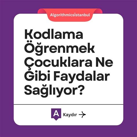kodlama öğrenmek çocuklara ne gibi faydalar sağlıyor ️ algorithmics