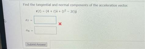 [solved] Find The Tangential And Normal Components Of The