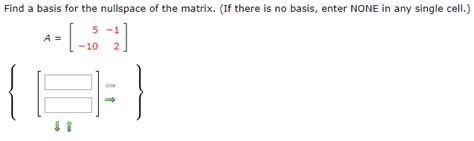 Solved Find A Basis For The Nullspace Of The Matrix If Chegg Com
