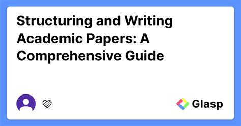 Structuring And Writing Academic Papers A Comprehensive Guide Glasp