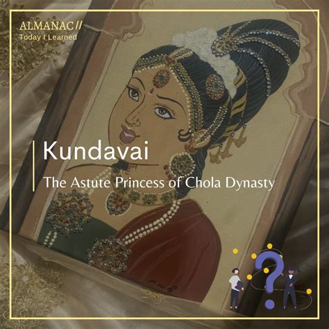 Today I Learned Kundavai The Astute Princess Of Chola Dynasty The