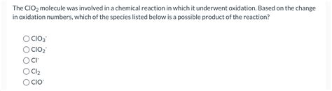 Solved The Clo2 ﻿molecule Was Involved In ﻿a Chemical