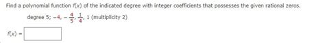 Solved Find A Polynomial Function F X Of The Indicated Chegg Com