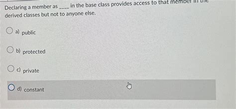 Solved Declaring A Member As Q ﻿in The Base Class Provides