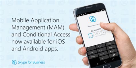 MAM And Conditional Access Now Available For Skype For Business IOS And