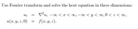 Solved Use Fourier Transform And Solve The Heat Equation In