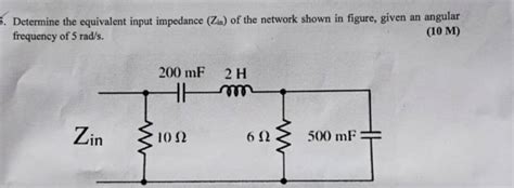 5 Determine The Equivalent Input Impedance Zin Of The Network Shown I