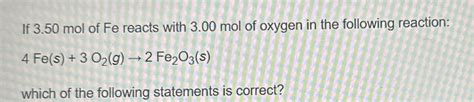 Solved If 3 50 ﻿mol Of Fe Reacts With 3 00 ﻿mol Of Oxygen In