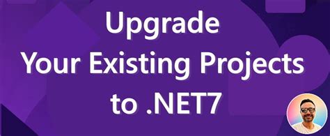 Upgrade Your Existing Projects To Net 7 By Alper Ebiçoğlu