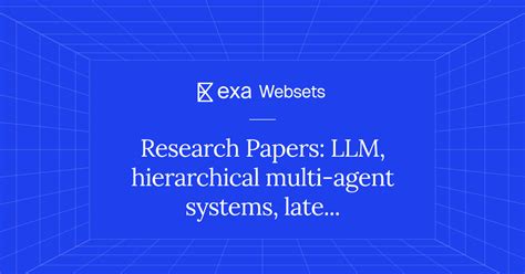 5 Research Papers Llm Hierarchical Multi Agent Systems Late 2024
