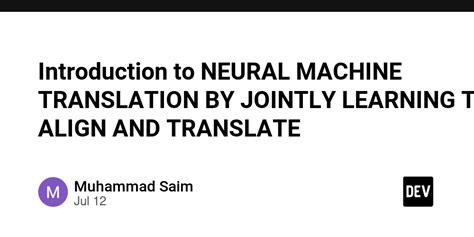 introduction to neural machine translation by jointly learning to align