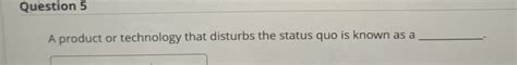 Solved Question 5a Product Or Technology That Disturbs The