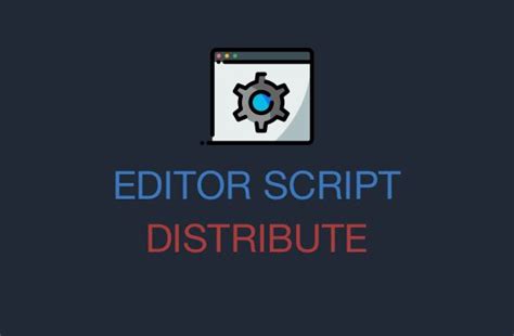 Editor Script Distribute