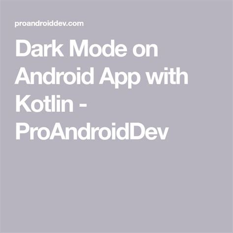 dark mode on android app with kotlin proandroiddev android apps