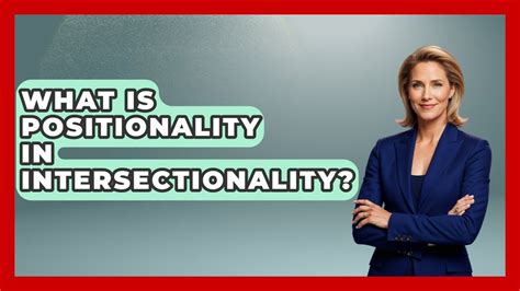 What Is Positionality In Intersectionality Your Civil Rights Guide
