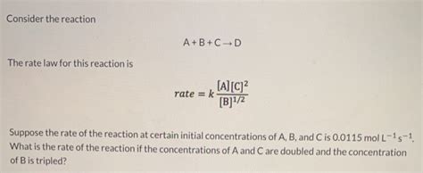Solved Consider The Reaction A B C D The Rate Law For This