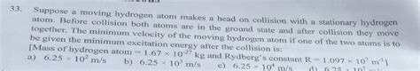 A Moving Hydrogen Atom Makes A Head On Collision With A Stationary