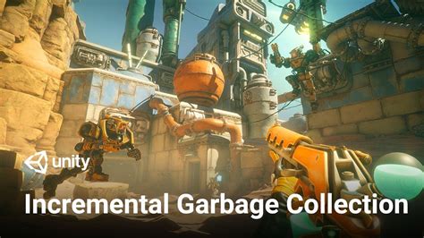 Incremental Garbage Collection In Unity 2019 Overview Youtube